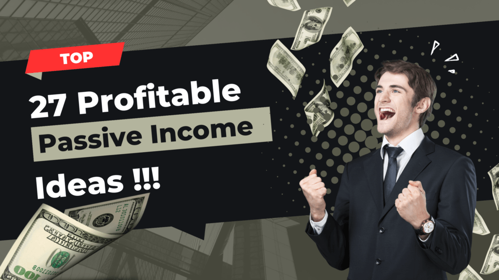 27 Passive Income Ideas to Unlocking Financial Independence
